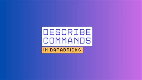 everything you need to know about describe in databricks sql srinimf