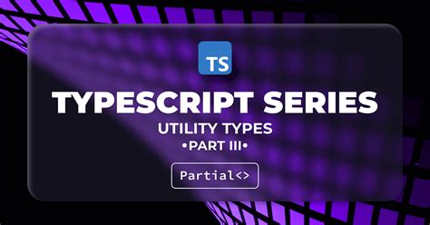 How To Use Typescript Partial Type Refine