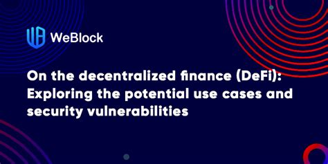 On The Decentralized Finance Defi Exploring The Potential Use Cases And Security
