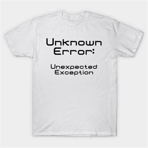 Unknown Error Unexpected Exception Computer Science Code Data Debug Black Data Science T