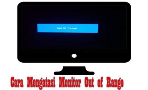 Cara Mengatasi Monitor Out Of Range Di Komputer Windows Paling Ampuh Pro Co Id