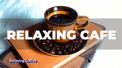 Coffee Jazz Relaxing Bossa Nova Music For Stress Relief Study Work
