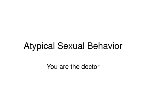 PPT Managing Atypical Sexual Behavior In Patients Treatment Options And Approaches PowerPoint