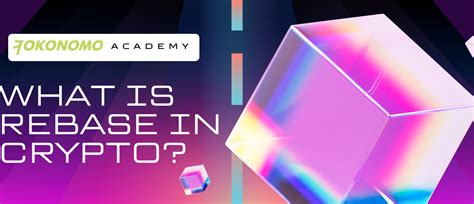 What Is Rebase In Cryptocurrency Tokonomo Academy
