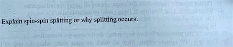 Solved Explain Spin Spin Splitting Or Why Splitting Occurs