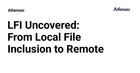 lfi uncovered from local file inclusion to remote code execution rce