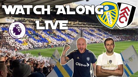 Leeds Vs Fulham Live Watch Along Youtube