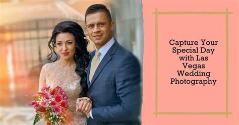Capture Every Moment Las Vegas Wedding Photography Excelebiz