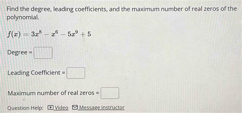 Solved Find The Degree Leading Coefficients And The Maximum Number Of Real Zeros Of The