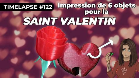 Timelapse Impression 3D De 6 Objets Pour La ST VALENTIN YouTube