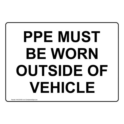 Ppe Policies Regulations Sign Ppe Must Be Worn Outside Of Vehicle