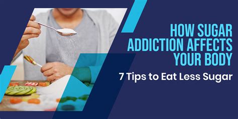 How Sugar Addiction Affects Your Body 7 Tips To Eat Less Sugar