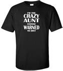 Im The Crazy Aunt Everyone Warned You About Adult T Shirt Funny Aunt
