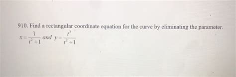 Solved 910 Find A Rectangular Coordinate Equation For The