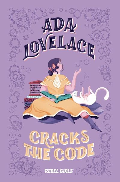 Ada Lovelace Cracks The Code By Rebel Girls Corinne Purtill Penguin
