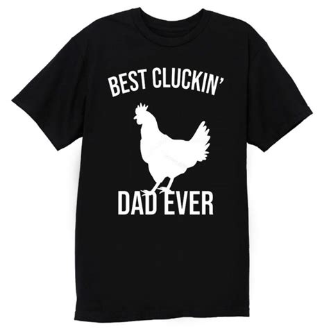 Best Cluckin Dad Ever Funny Chicken Hen Rooster Farm T Shirt Farm