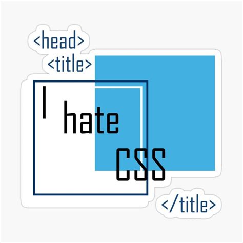 I Hate Css Developers Programmers Sticker For Sale By Reoryta Programmer Css Hate