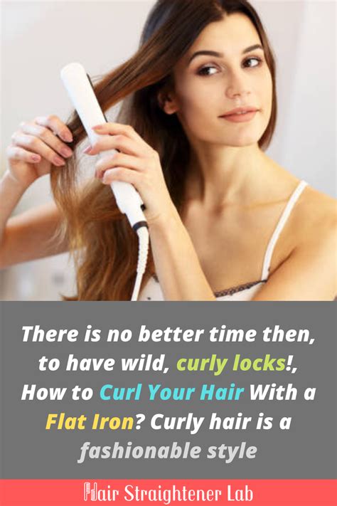 How To Curl Your Hair With A Flat Iron Step By Step Guide How To Curl Your Hair Flat Hair