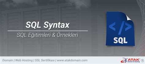 Sql Syntax Nedir Kullanımı Nasıldır Örneklerle Anlatım Atak Domain