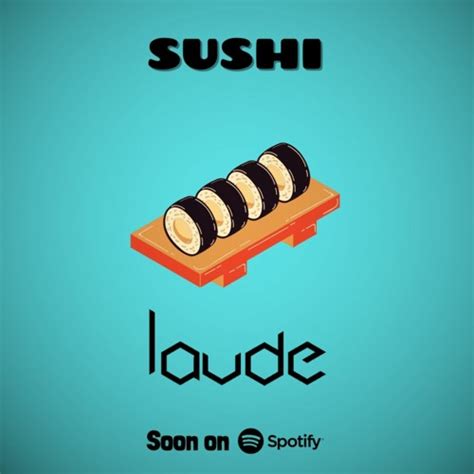 Stream SUSHI By LAUDE Listen Online For Free On SoundCloud