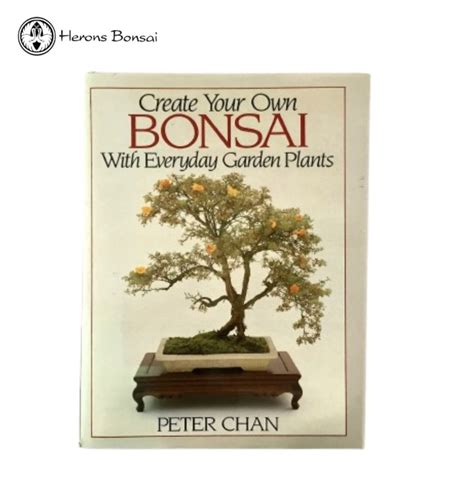 Create Your Own Bonsai From Everyday Garden Plants Peter Chan