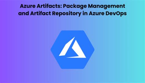 Azure Artifacts Package Management And Artifact Repository In Azure