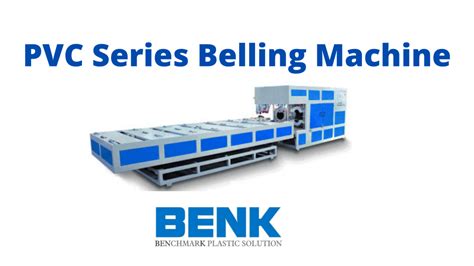Pvc Series Belling Machine Benk Machinery Co Ltd