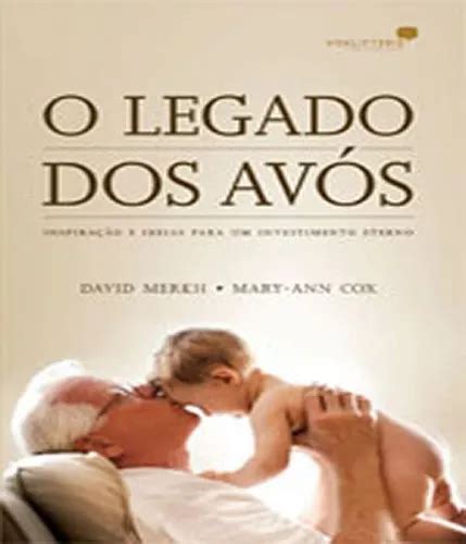 O LEGADO DOS AVÓS INSPIRAÇÃO E IDEIAS PARA UM INVESTIMEN O LEGADO DOS