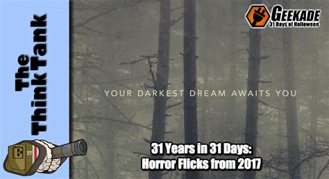 31 Years In 31 Days Horror Flicks From 2017 Geekade