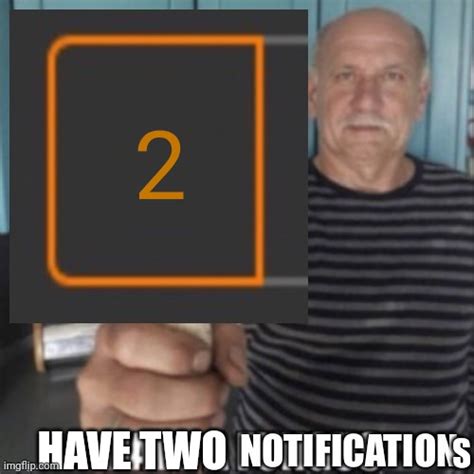 Have Two Notifications Blank Template Imgflip