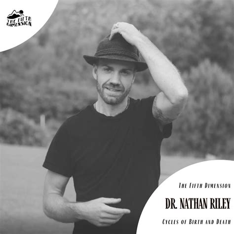 Dr Nathan Riley Cycles Of Birth And Death The Fifth Dimension