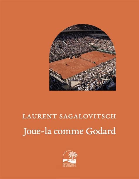 Joue La Comme Godard Le Nouveau Livre De Laurent Sagalovitsch En