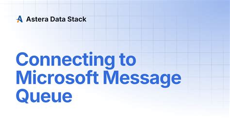 Connecting To Microsoft Message Queue Astera Data Stack