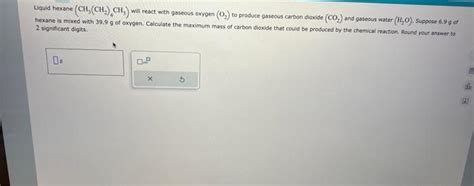 solved liquid hexane ch3 ch2 4ch3 will react with gaseous