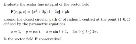Solved Evaluate The Scalar Line Integral Of The Vector