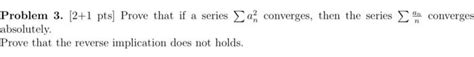 Solved Problem 3 2 1 Pts Prove That If A Series An2 Chegg Com