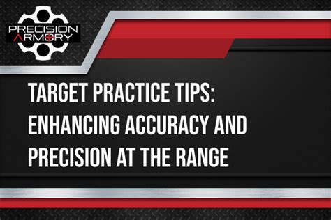 Target Practice Tips Enhancing Accuracy And Precision At The Range Precision Armory Nv