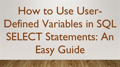 How To Use User Defined Variables In Sql Select Statements An Easy Guide Youtube