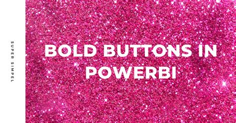 Actieve Bold Buttons Maken In Power BI SQLBlog Nederland
