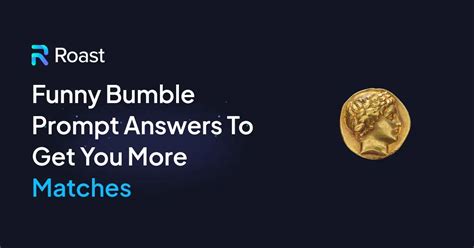 Best Bumble Prompt Answers For Guys 2025 Edition ROAST