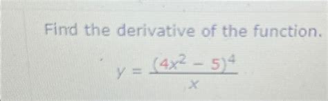 Solved Find The Derivative Of The Function Y 4x2 5 4x