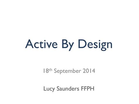 Lucy Saunders Presentation Active By Design Pdf