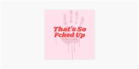 ‎thats So Fcked Up On Apple Podcasts