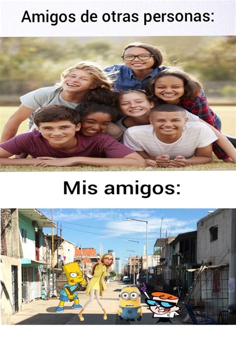 Quiere Amigos Memes Tienen Que Ser Amigos •meme• Youtube