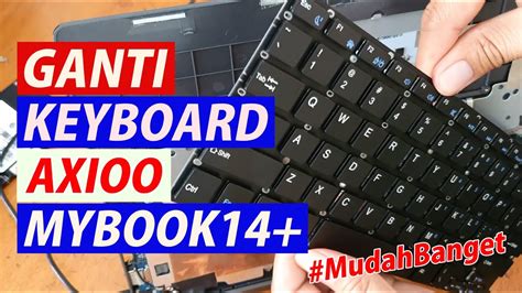 CARA GANTI KEYBOARD AXIOO MYBOOK14 MUDAH BANGET YouTube