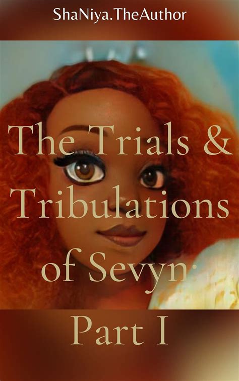 The Trials And Tribulations Of Sevyn Part I By Shaniyatheauthor