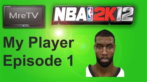 Nba 2k12 My Player Episode 1 Character Creation Youtube