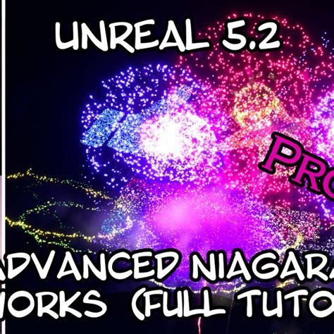 Unreal 52 Advanced Fireworks Effects Using Niagara Community Tutorial