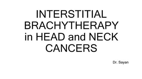 Head Neck Interstitial Brachypptx