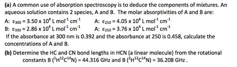 Solved A Common Use Of Absorption Spectroscopy Is To Deduce Chegg